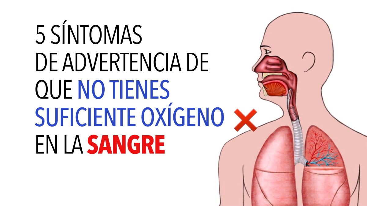 5 síntomas de advertencia de que no tienes suficiente oxígeno en la sangre